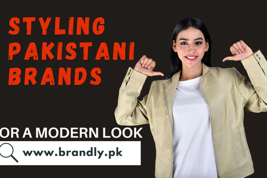 Eastern Meets Western: Style Pakistani Brands with a Twist - Brandly Life