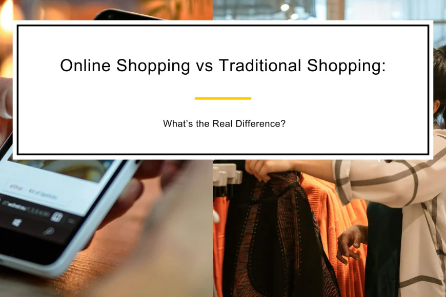 Online Shopping vs Traditional Shopping: What’s the Real Difference ...