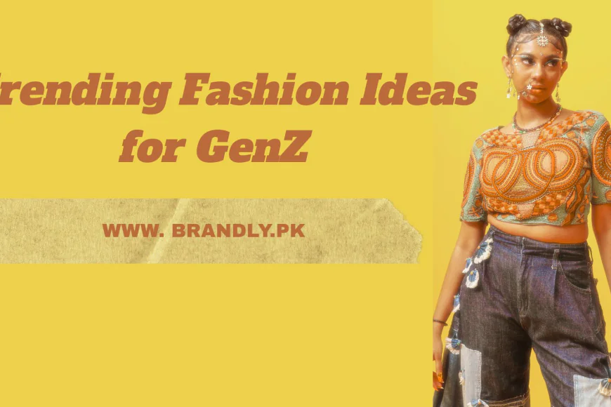 What's trending in GenZ Fashion? - Brandly Life